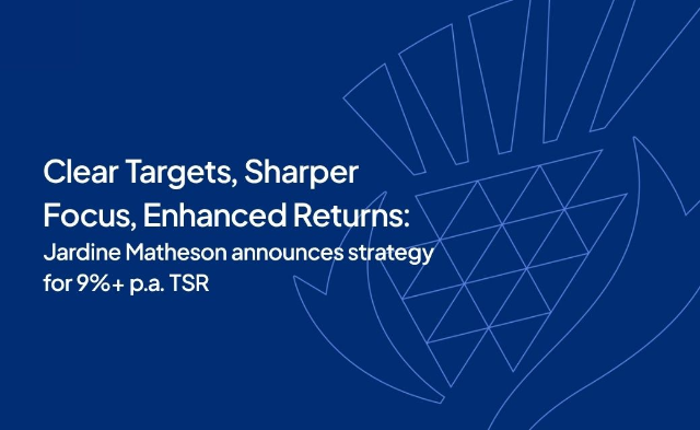 Clear Targets, Sharper Focus, Enhanced Returns: Jardine Matheson ...
